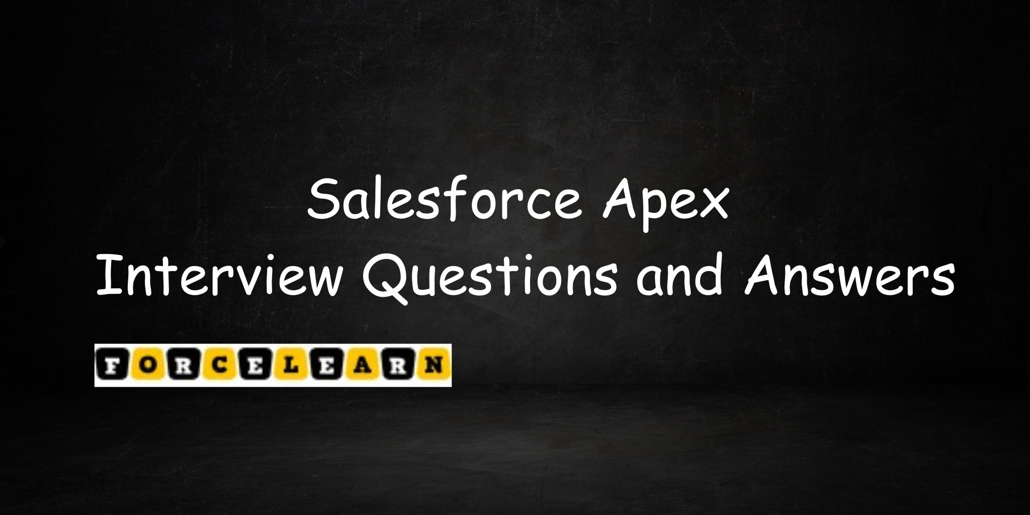 Master Top 100+ salesforce apex interview questions and answers - 2025 - ForceLearn