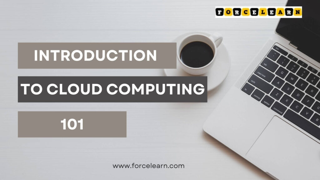 Introduction to cloud computing 101 - ForceLearn