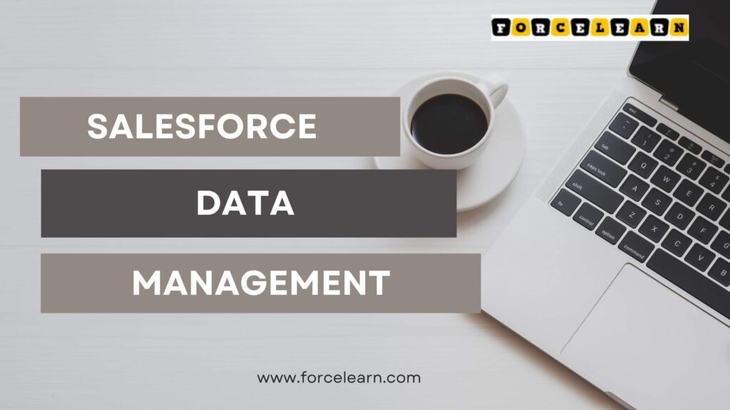 Salesforce Data Management - ForceLearn