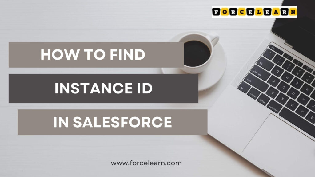 How To Find Instance Id In Salesforce Forcelearn